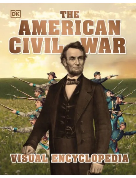 The American Civil War. Visual Encyclopedia, , Dorling Kindersley ...