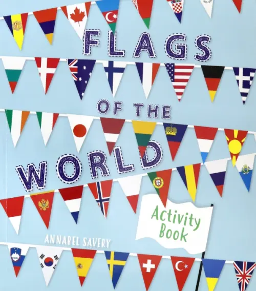 Flags of the World Activity Book, Savery Annabel, Arcturus купить с ...